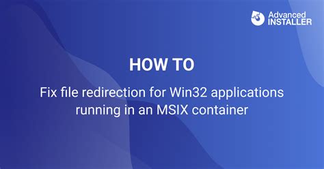 How To Fix File Redirection For Win32 Applications Running In An Msix
