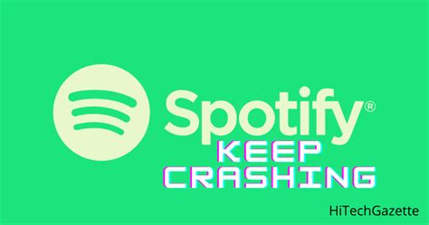 Spotify Keeps Crashing 7 Practical Solutions To Fix It Hi Tech Gazette