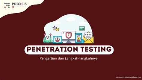 Penetration Testing Pengertian Dan Langkah Langkahnya It Proxsis Group