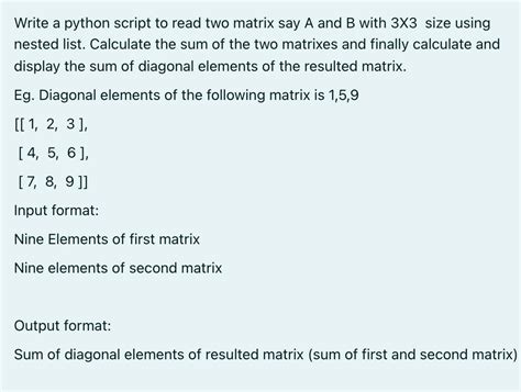 Solved Write A Python Script To Read Two Matrix Say A And B Chegg