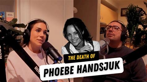 The Mysterious Death Of Phoebe Handsjuk Part One Youtube