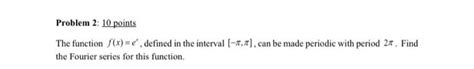 solved problem 2 10 points the function f x ex defined in