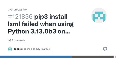 Pip3 Install Lxml Failed When Using Python 3130b3 On Windows With Msvc · Issue 121836