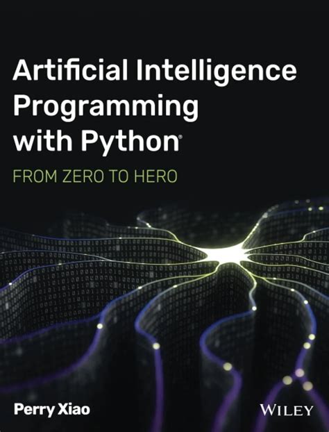 Artificial Intelligence Programming With Python From Zero To Hero 1 Ed