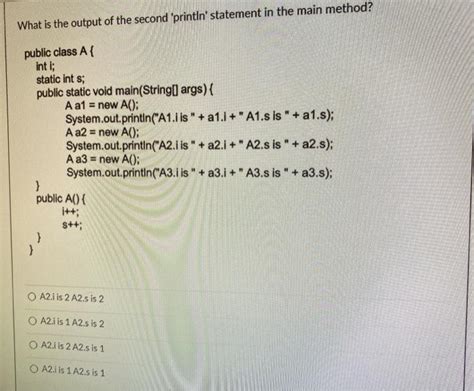 Solved What Is The Output Of The Second Printin Statement