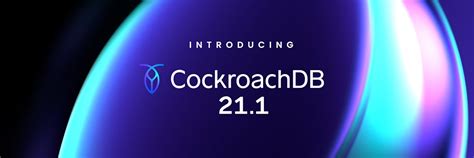 Cockroachdb 21 1 The Most Powerful Global Database Is Now The Easiest