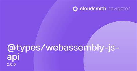 Typeswebassembly Js Api 200 Npm Package Quality Cloudsmith