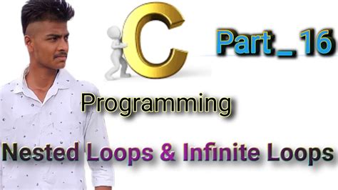 Nested Loops And Infinite Loops C Language In Telugu Prabhu Charan