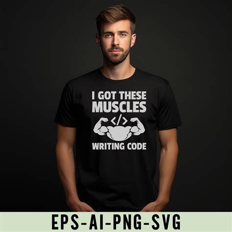 I Got These Muscles Writing Code Png Svg Funny Developers And Programmers Shirt Design