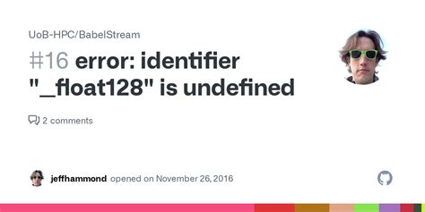 Error Identifier Float128 Is Undefined · Issue 16 · Uob Hpcbabelstream · Github