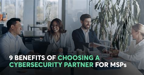 9 Benefits Of Choosing A Cybersecurity Partner For Msps Cyberglobal