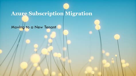 Migrating An Azure Subscription To Another Tenant