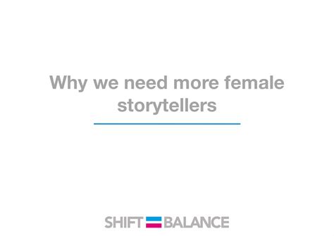 Why We Need More Female Storytellers Ppt
