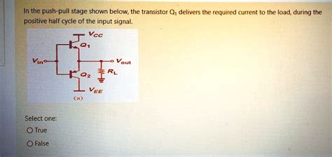 SOLVED In The Push Pull Stage Shown Below The Transistor Q Delivers The Required Current To