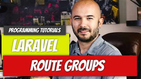Laravel — P23 Route Groups Who Could Have Guessed That There Would