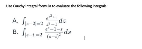 Solved Use Cauchy Integral Formula To Evaluate The Following Chegg