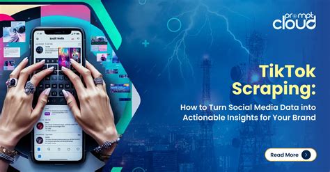 How TikTok Scraping Transforms Social Media Data Into Insights