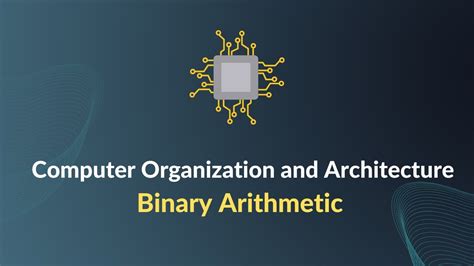 Computer Organization And Architecture Basic Binary Arithmetic Youtube
