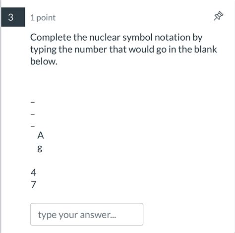 Solved 1 PointComplete The Nuclear Symbol Notation By Chegg Com