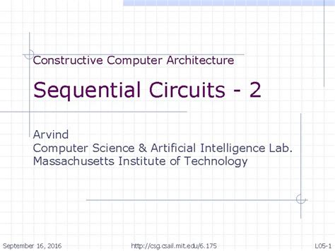 Constructive Computer Architecture Sequential Circuits 2 Arvind Computer
