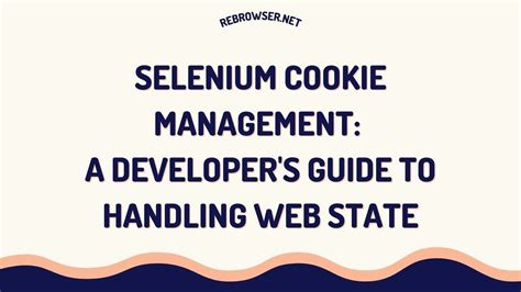 Master Selenium Cookie Management From Basic Operations To Advanced