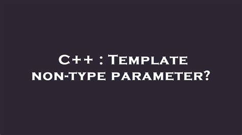 C Template Non Type Parameter Youtube