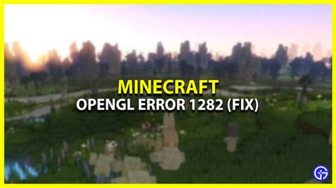 How To Fix Minecraft Opengl Error 1282 Gamer Tweak