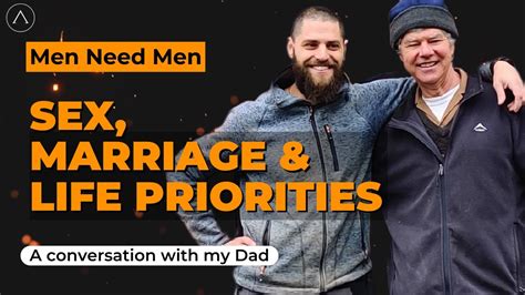 A Conversation With My Dad Sex Marriage And Life Priorities Youtube
