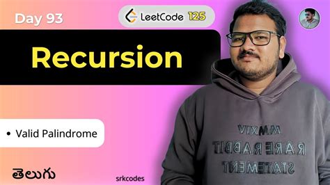 Valid Palindrome Leetcode 125 Recursion Approach Python Telugu Srkcodes Youtube
