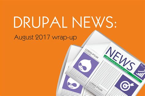 Whats New With Drupal August 2017 Wrap Up — Internetdevels Official Blog