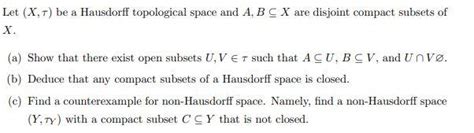 Solved Let X τ Be A Hausdorff Topological Space And A B⊆x