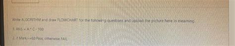 Solved Write Algorithm And Draw Flowchart For The Following