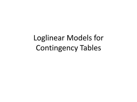 Ppt Loglinear Models For Contingency Tables Powerpoint Presentation Free Download Id2840125