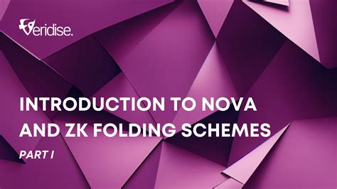 Introduction To Nova And Zk Folding Schemes By Veridise Veridise