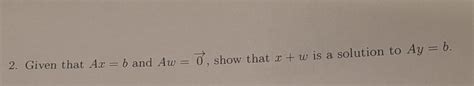 Solved Given That Ax B And Aw Show That X W Is A Chegg Com