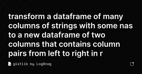 Gistlib Transform A Dataframe Of Many Columns Of Strings With Some Nas To A New Dataframe Of