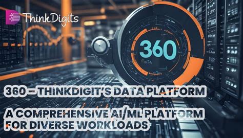 360 A Data Platform For Aiml Thinkdigits Inc Posted On The Topic