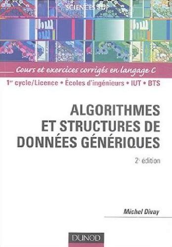 Livre Algorithmes Et Structures De Donnees Generiques Cours Et Exercices Corriges En Langage C