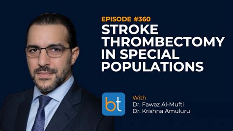 Stroke Thrombectomy In Special Populations Backtable Vi Podcast
