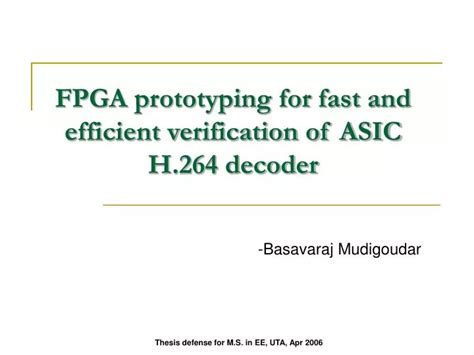 ppt fpga prototyping for fast and efficient verification of asic h 264 decoder powerpoint