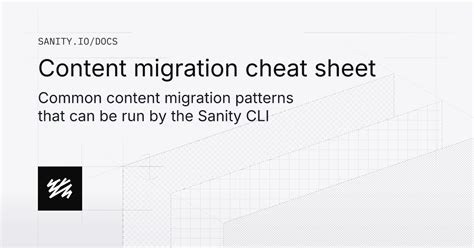 Content Migration Cheat Sheet Sanity Docs