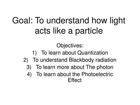 PPT Goal To Understand How Light Acts Like A Particle PowerPoint Presentation ID 4175733