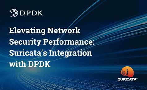 Elevating Network Security Performance Suricatas Integration With Dpdk Dpdk