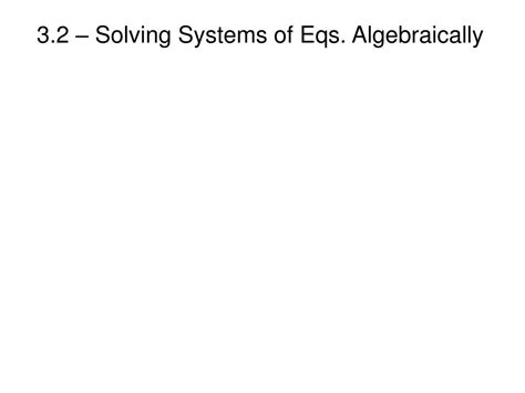 PPT Solving Systems Of Eqs Algebraically PowerPoint
