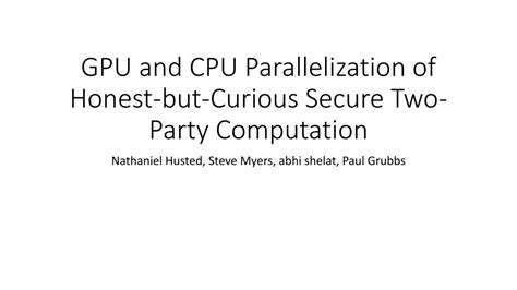 Ppt Gpu And Cpu Parallelization Of Honest But Curious Secure Two