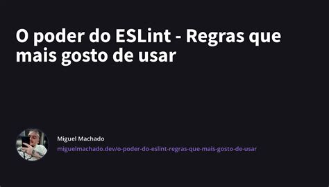 O Poder Do Eslint Regras Que Mais Gosto De Usar Miguel Machado