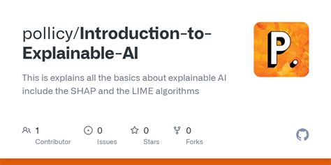 GitHub Pollicy Introduction To Explainable AI This Is Explains All The Basics About