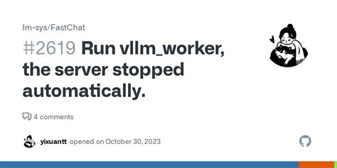 Run Vllmworker The Server Stopped Automatically · Issue 2619 · Lm
