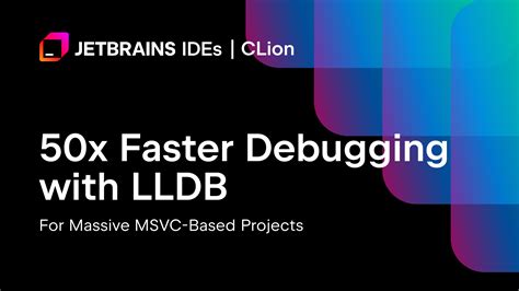 Faster Debugging For Massive Msvc Based Projects In Clion The Clion Blog