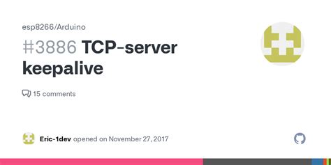 Tcp Server Keepalive · Issue 3886 · Esp8266 Arduino · Github